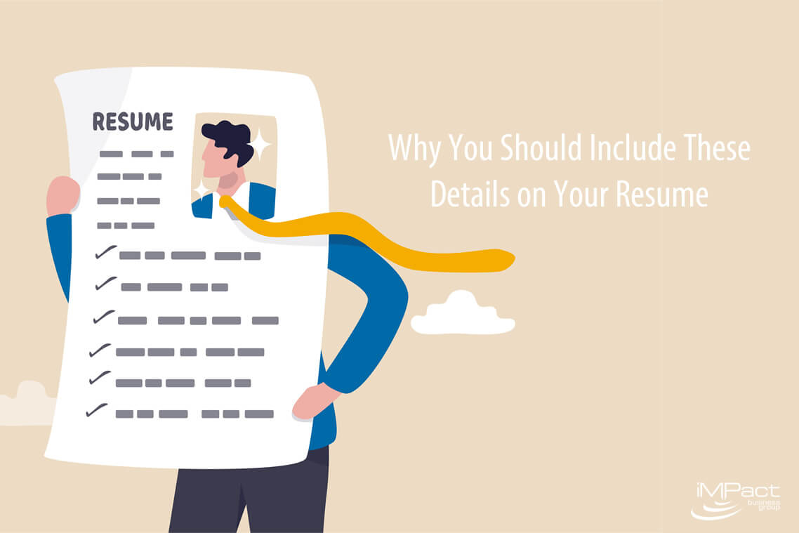 Why You Should Provide These Details on Your Resume - iMPact Business Group
